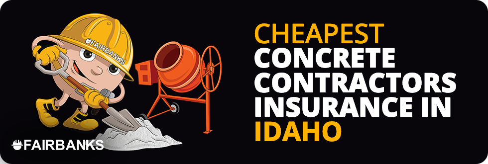 Idaho Concrete Contractor Insurance – Save Big Now